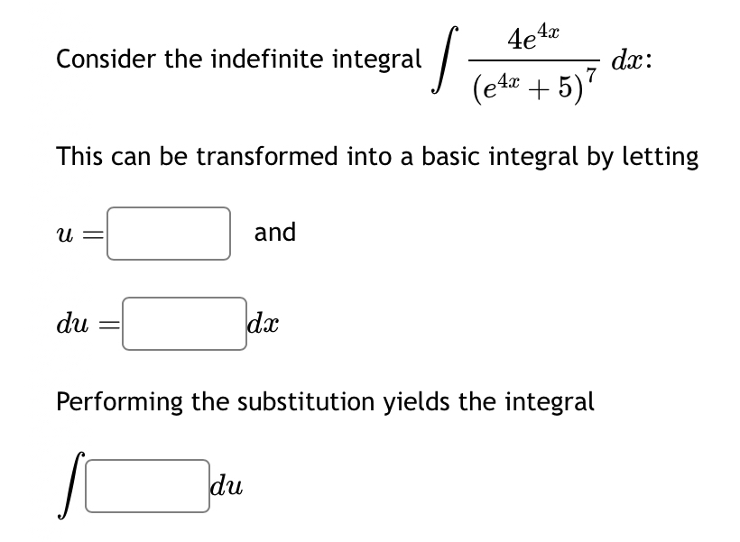 Solved Consider the indefinite integral ∫﻿﻿4e4x(e4x+5)7dx | Chegg.com