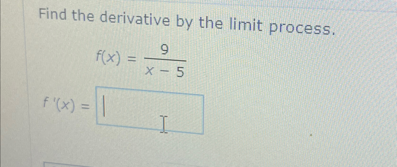 Solved Find the derivative by the limit | Chegg.com
