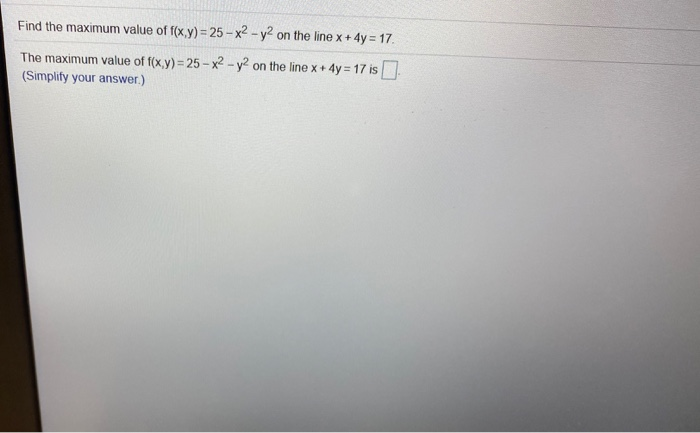 Solved Find the maximum value of f(x,y) = 25 – x2 - y2 on | Chegg.com