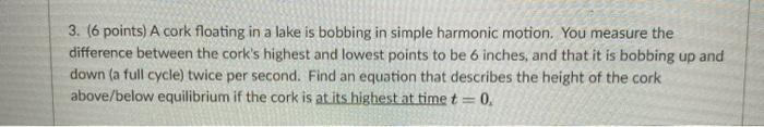 Solved 3. (6 points) A cork floating in a lake is bobbing in | Chegg.com