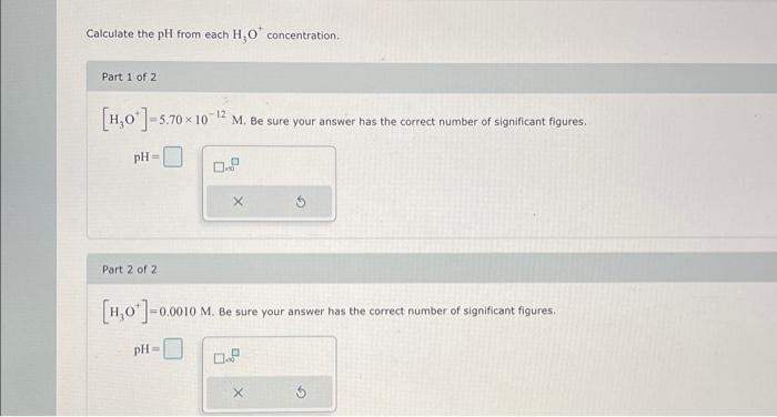 Solved Calculate the pH from each H3O+concentration. Part 1 | Chegg.com