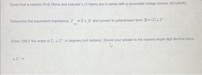 Solved Given that a resistor R=6 Ohms and inductor L=3 Henry | Chegg.com