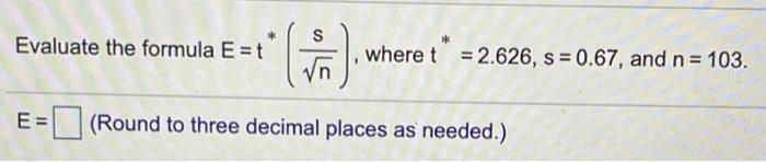 Solved Evaluate the formula E = z Con where z = 2.576, o = | Chegg.com