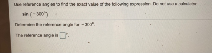 Solved Use reference angles to find the exact value of the | Chegg.com