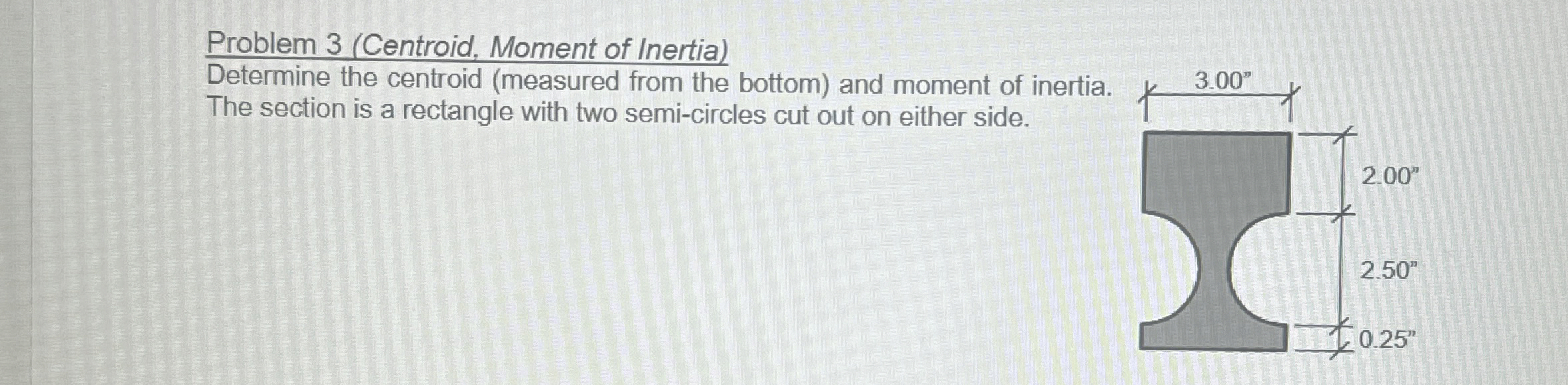 Solved Problem 3 (Centroid, ﻿Moment of Inertia)Determine the | Chegg.com
