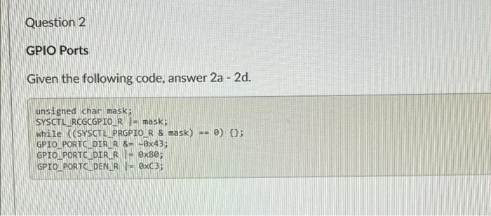 Question 2 GPIO Ports Given the following code, | Chegg.com
