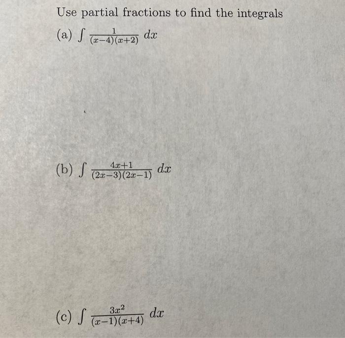 Solved Use partial fractions to find the integrals (a) S | Chegg.com