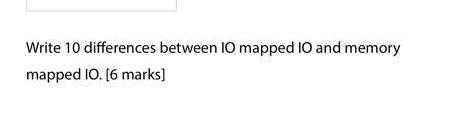 Solved Write 10 differences between 10 mapped IO and memory | Chegg.com