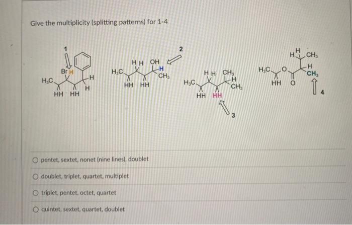 Solved Give the multiplicity (splitting patterns) for 1−4 | Chegg.com