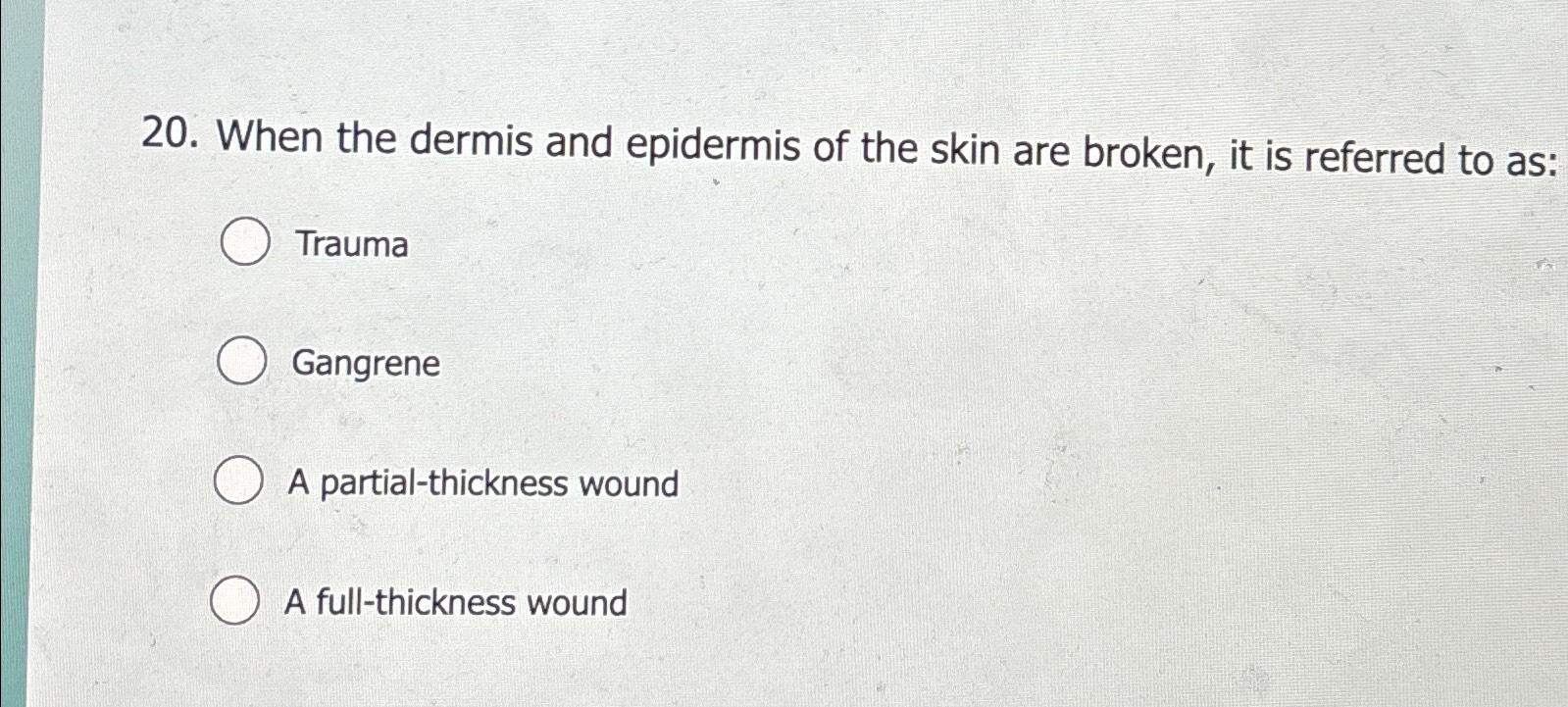 Solved When the dermis and epidermis of the skin are broken, | Chegg.com