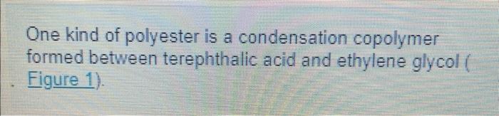 Solved One kind of polyester is a condensation copolymer | Chegg.com