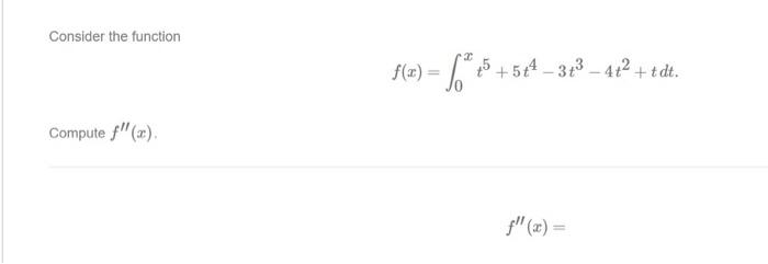 Solved Consider the function f(x)=∫0xt5+5t4−3t3−4t2+tdt | Chegg.com