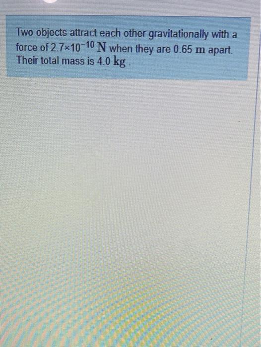 Solved Two abjects attract each other gravitationally with a | Chegg.com
