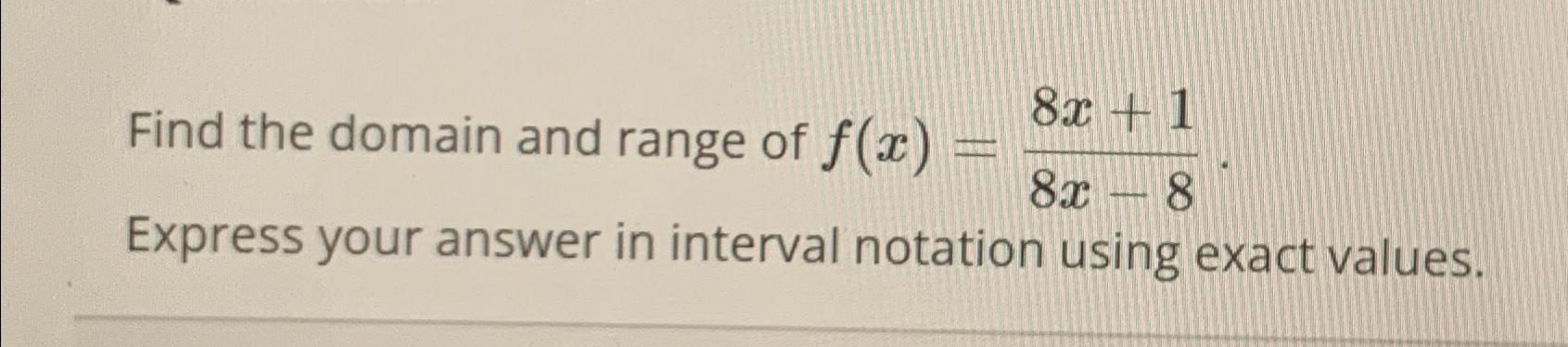 Find the domain and range of f(x)=8x+18x-8.Express | Chegg.com