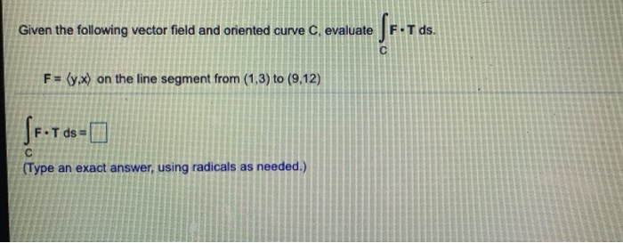 Solved Given the following vector field and oriented curve | Chegg.com