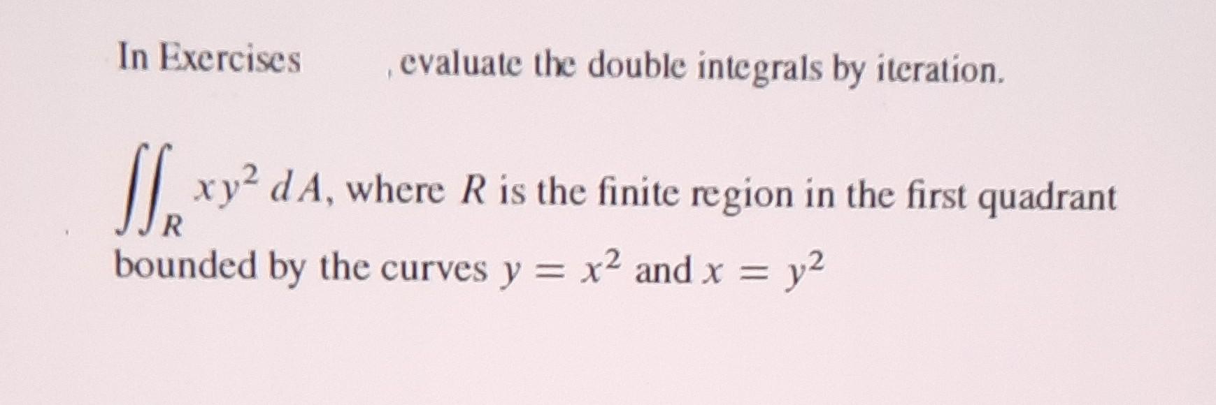 Solved In Exercises , evaluate the double integrals by | Chegg.com