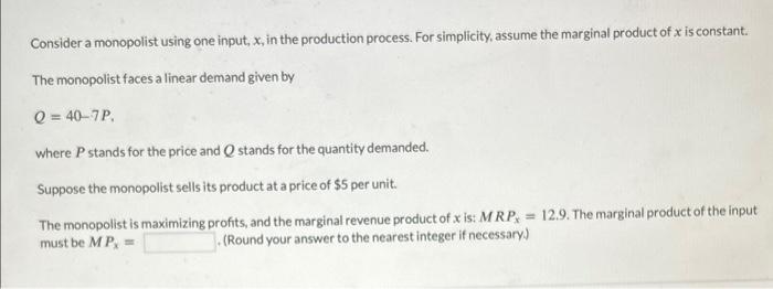 Solved Consider a monopolist using one input, x, in the | Chegg.com
