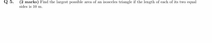 Solved 5. (2 marks) Find the largest possible area of an | Chegg.com