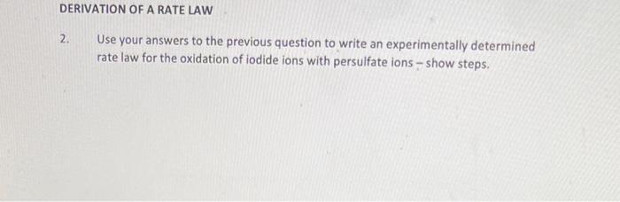 Solved DERIVATION OF A RATE LAW 2. Use your answers to the | Chegg.com
