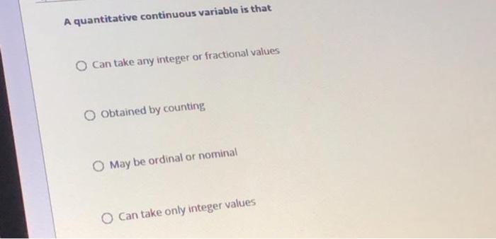Solved A quantitative continuous variable is that Can take | Chegg.com