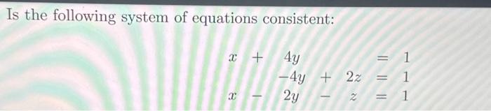 Solved Is the following system of equations consistent: | Chegg.com