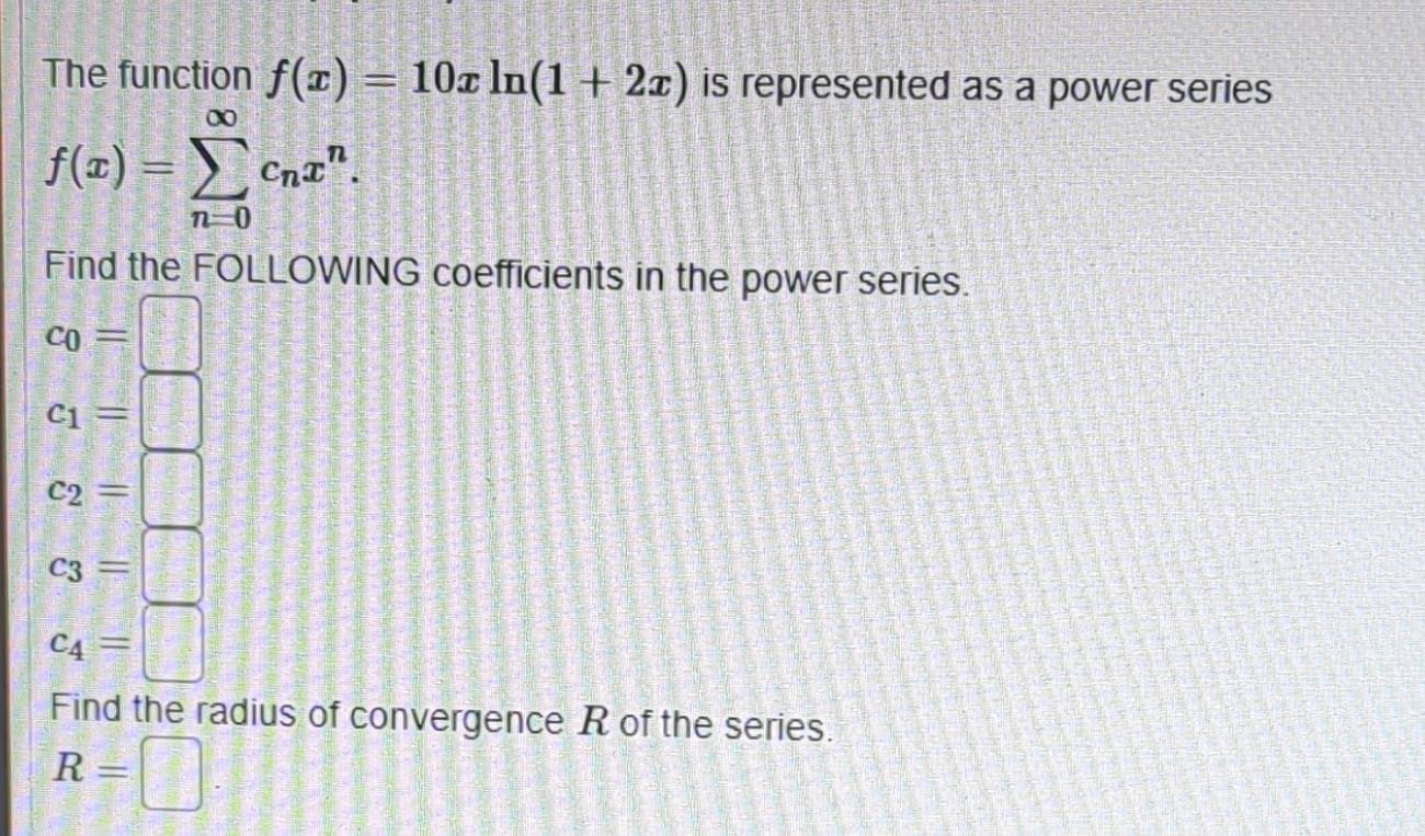 Solved The function f(x)=10xln(1+2x) is represented as a | Chegg.com