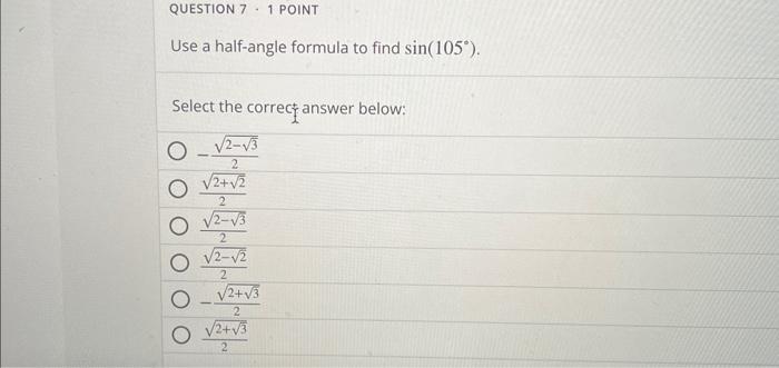Solved Use a half-angle formula to find sin(105∘). Select | Chegg.com