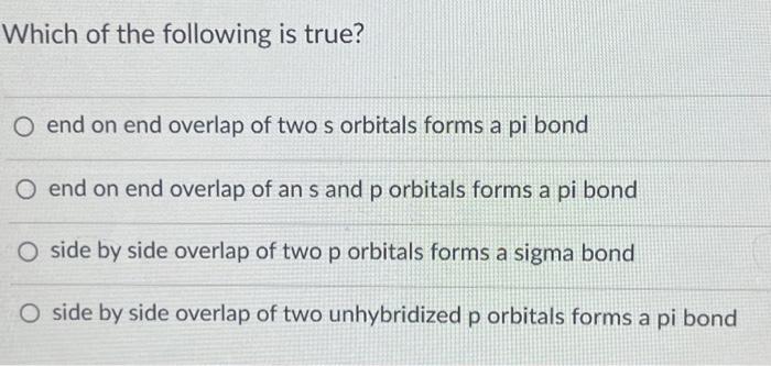 Solved Which of the following is true? O end on end overlap | Chegg.com