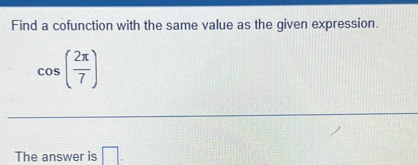 Solved Find a cofunction with the same value as the given | Chegg.com