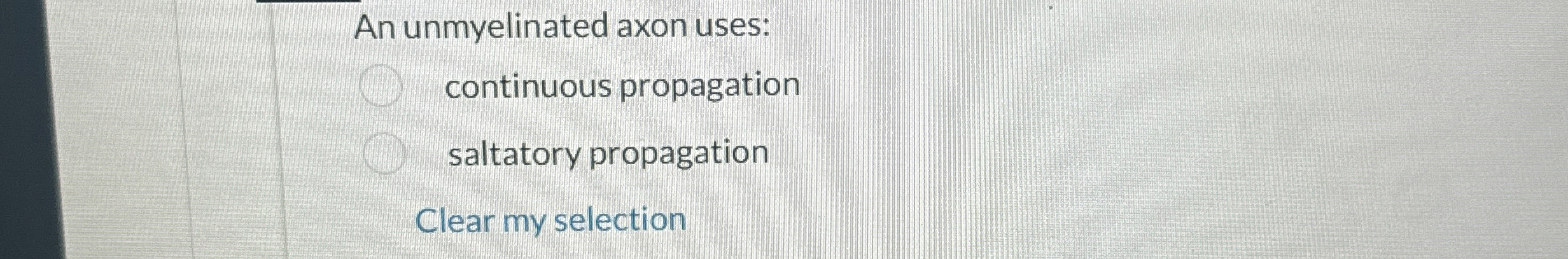 Solved An unmyelinated axon uses:continuous | Chegg.com