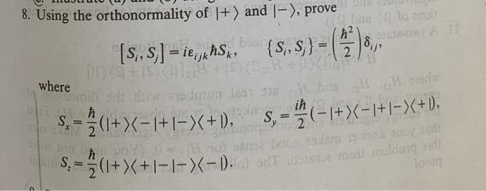 Solved 8. Using the orthonormality of |+) and -), prove | Chegg.com
