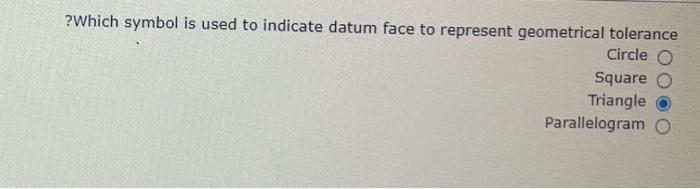 Solved ? Which symbol is used to indicate datum face to | Chegg.com