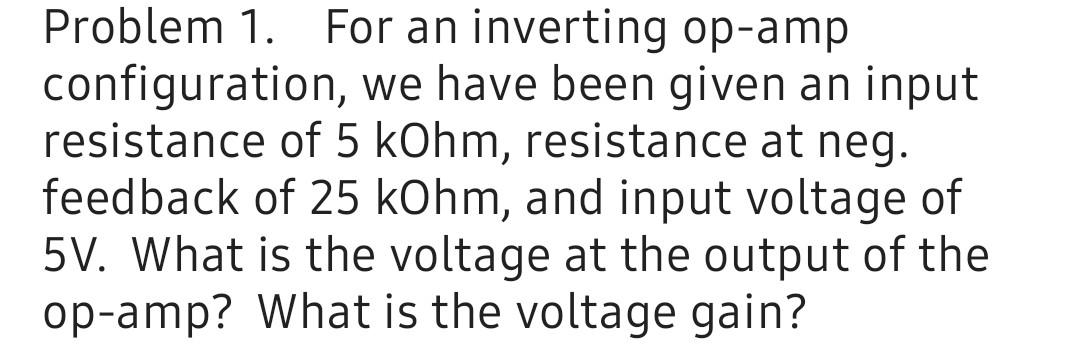 Solved Problem 1. For an inverting op-amp configuration, we | Chegg.com