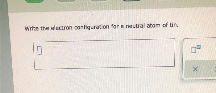 Solved Write the electron configuration for a neutral atom | Chegg.com