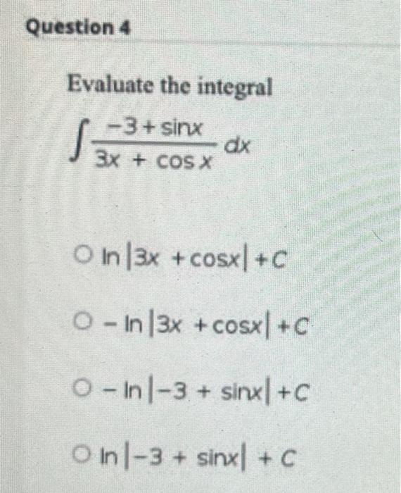 Solved Evaluate the integral ∫3x+cosx−3+sinxdx ln∣3x+cosx∣+C | Chegg.com