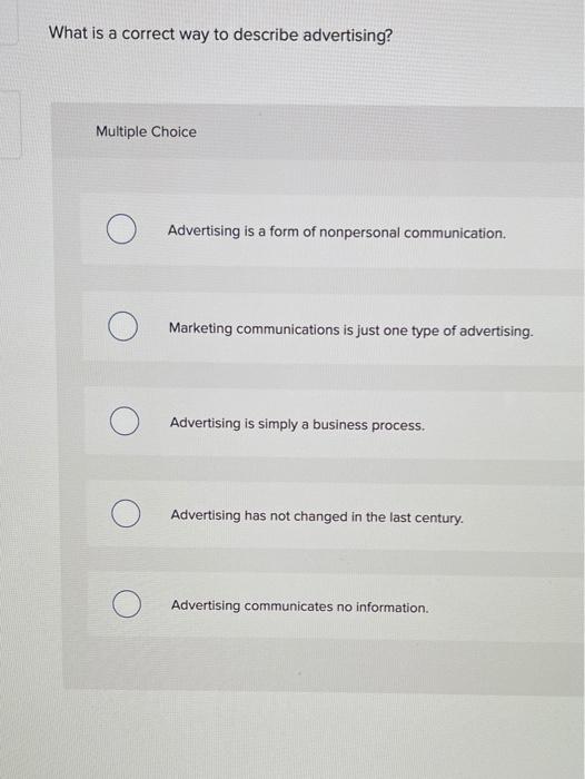 Solved What is a correct way to describe advertising? | Chegg.com