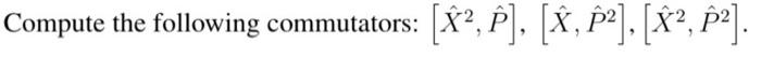 Solved Compute the following commutators: | Chegg.com