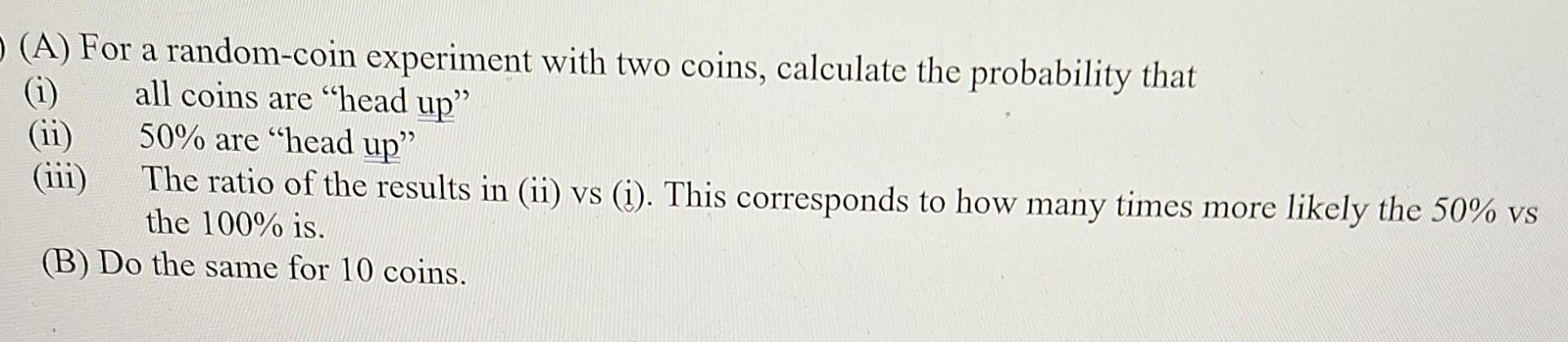 Solved (A) For a random-coin experiment with two coins, | Chegg.com