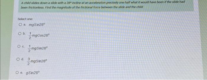Solved A child slides down a slide with a 28° incline at an | Chegg.com