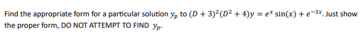 Solved Find the appropriate form for a particular solution | Chegg.com