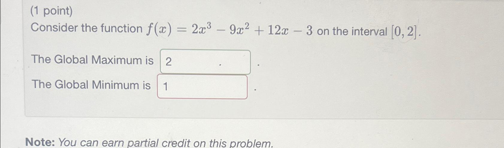 Solved (1 ﻿point)Consider the function f(x)=2x3-9x2+12x-3 | Chegg.com
