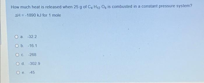 Solved How much heat is released when 25 g of C4H12 Og is | Chegg.com