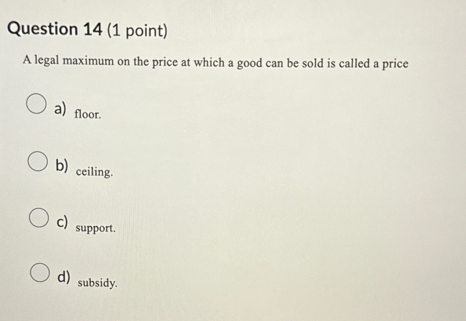 Solved Question 14 (1 ﻿point)A legal maximum on the price at | Chegg.com