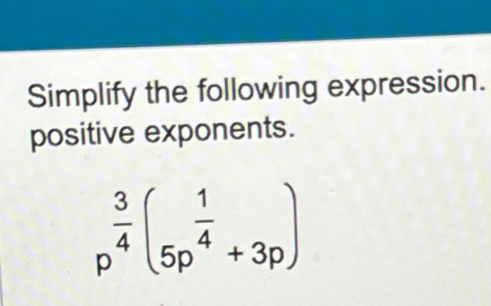 Solved Simplify the following expression. positive | Chegg.com