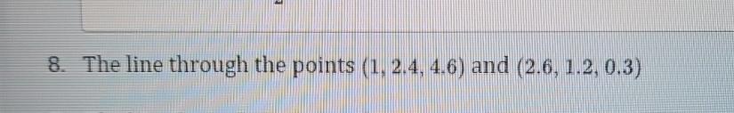 Solved The line through the points (1,2.4,4.6) ﻿and | Chegg.com