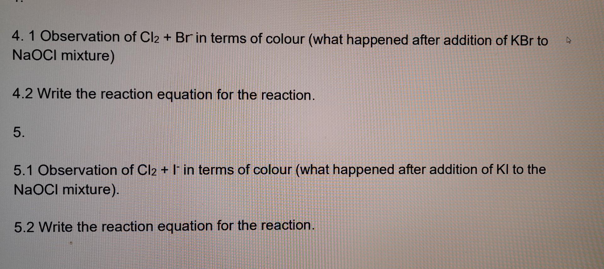Solved 4. 1 Observation of Cl2+Br in terms of colour (what | Chegg.com