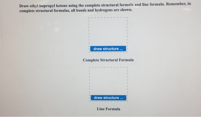 Solved Draw ethyl isopropyl ketone using the complete | Chegg.com