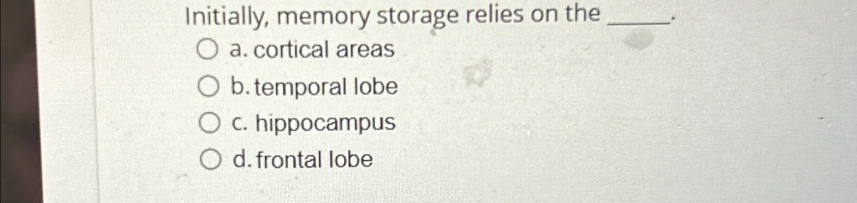 Solved Initially, memory storage relies on thea. ﻿cortical | Chegg.com