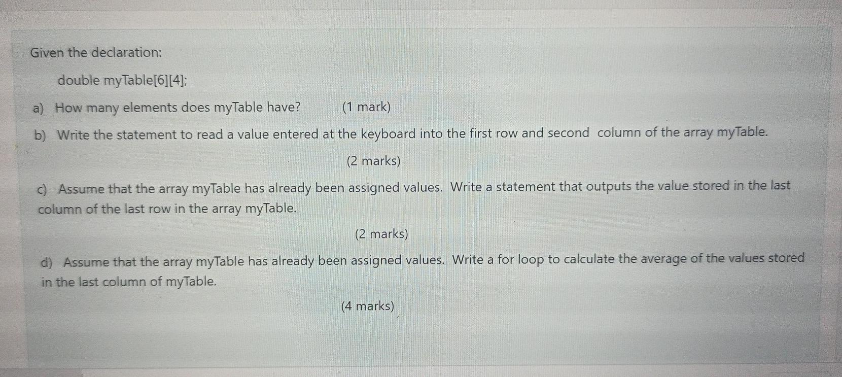 Solved Given the declaration: double myTable[6][4]; a) How | Chegg.com