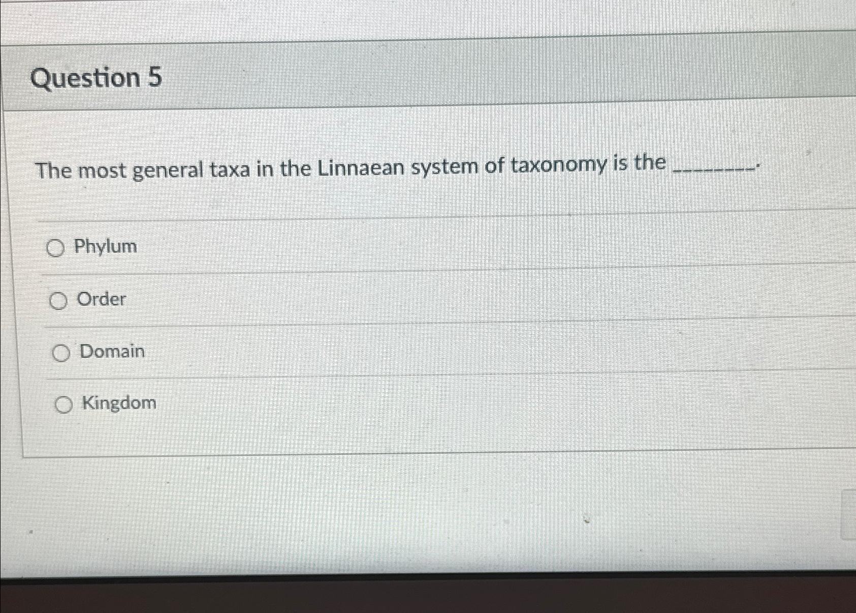 Solved Question 5The most general taxa in the Linnaean | Chegg.com Solved Question 5The most general taxa in the Linnaean | Chegg.com